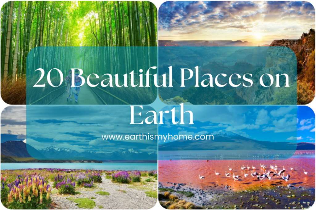 20 Breathtaking Places on Our Planet - Earth is My Home